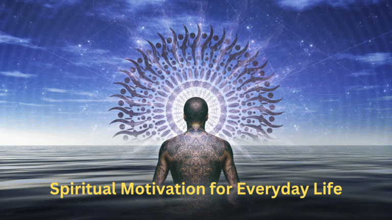 7 Spiritual Motivation for Everyday Life: How to Stay Grounded When ...
