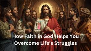 How Faith in God Helps You Overcome Life’s Struggles
