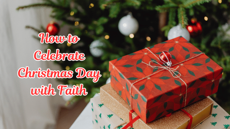 How to Celebrate Christmas Day with Faith