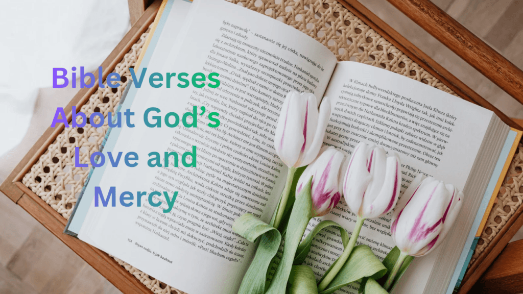 15 Bible Verses About God’s Love and Mercy: Meaning, Hope, and God’s ...