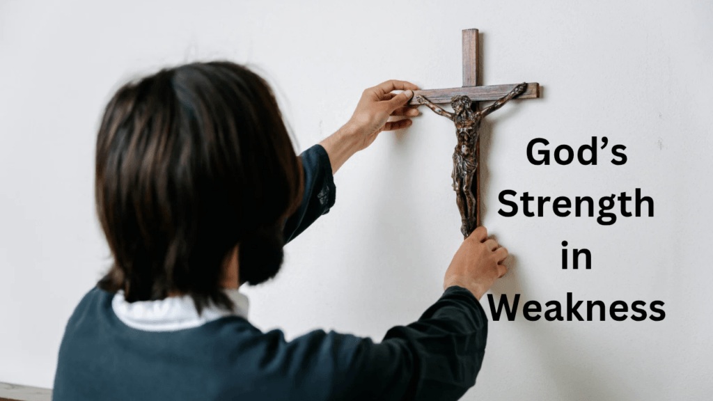 11 Life-Changing Truths About God’s Strength in Weakness That Restore ...