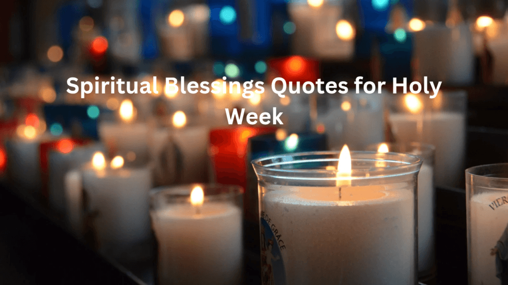 31 Spiritual Blessings Quotes for Holy Week | Faith & Hope