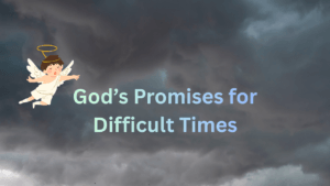 15 God’s Promises for Difficult Times That Give Hope (Powerful Bible ...