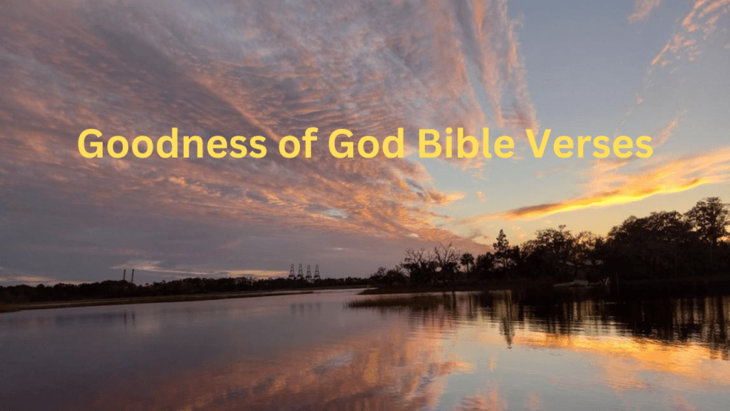 25 Powerful Goodness of God Bible Verses to Strengthen Your Faith