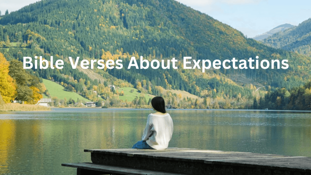 20 Powerful Bible Verses About Expectations: Trust God’s Perfect Plan
