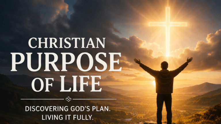 7 Biblical Truths About the Christian Purpose of Life